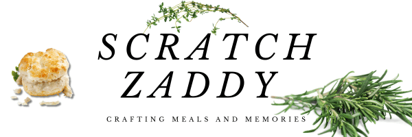 Scratch Zaddy - Crafting meals and memories